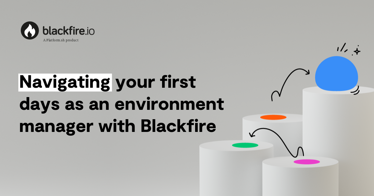 Navigating your first days as an environment manager with Blackfire ...