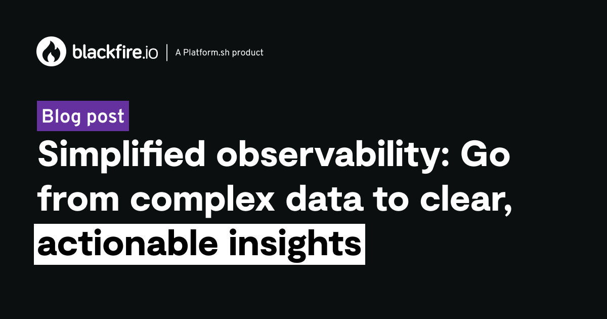 Blackfire, the opinionated do-it-for-me observability solution - Blackfire.io Le Blog | Fire up ...