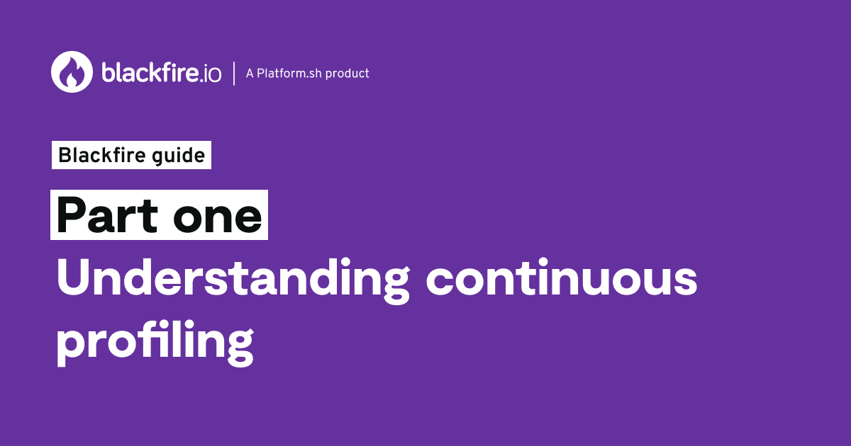 Understanding continuous profiling: part 1 - Blackfire.io Le Blog | Fire up your web application ...